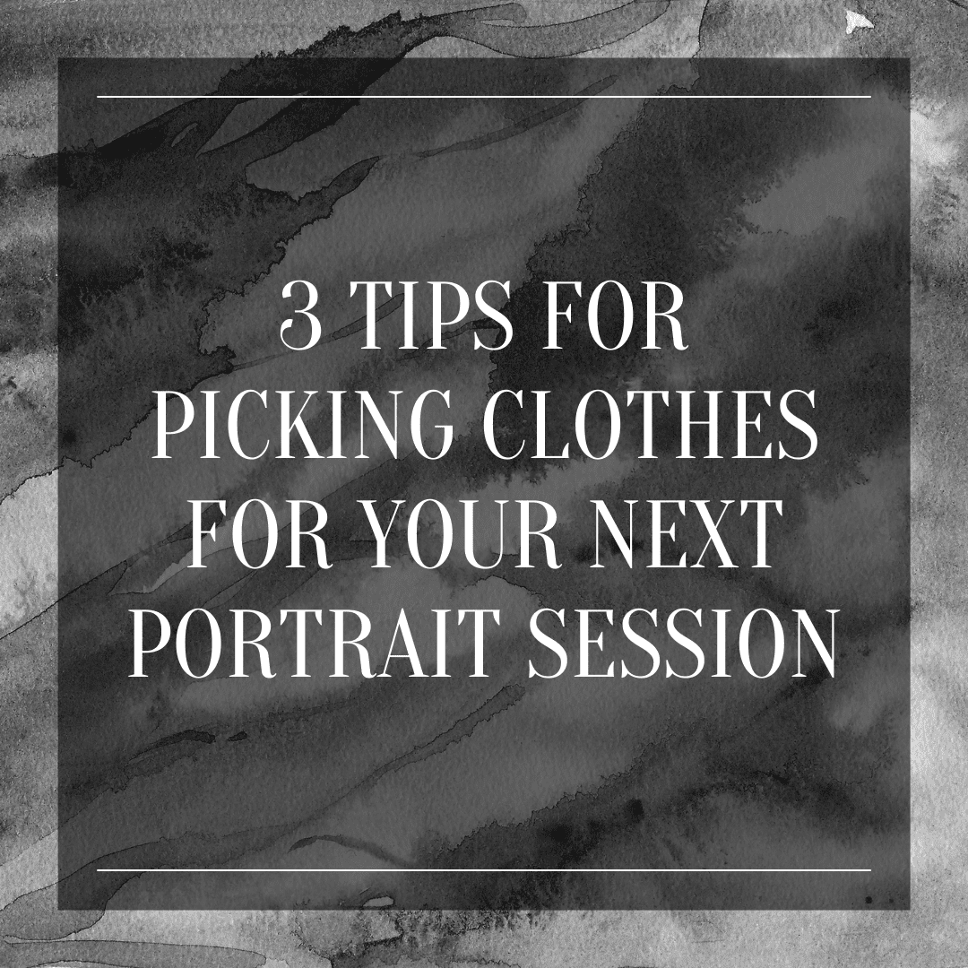 3 Tips on Picking Clothing For Your Next Session - Hillary Pair Photography